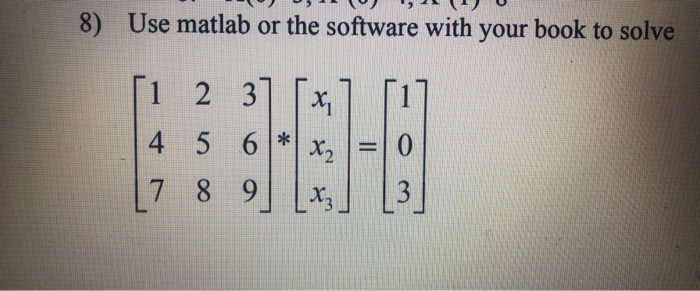 Solved 8) Use matlab or the software with your book to solve | Chegg.com