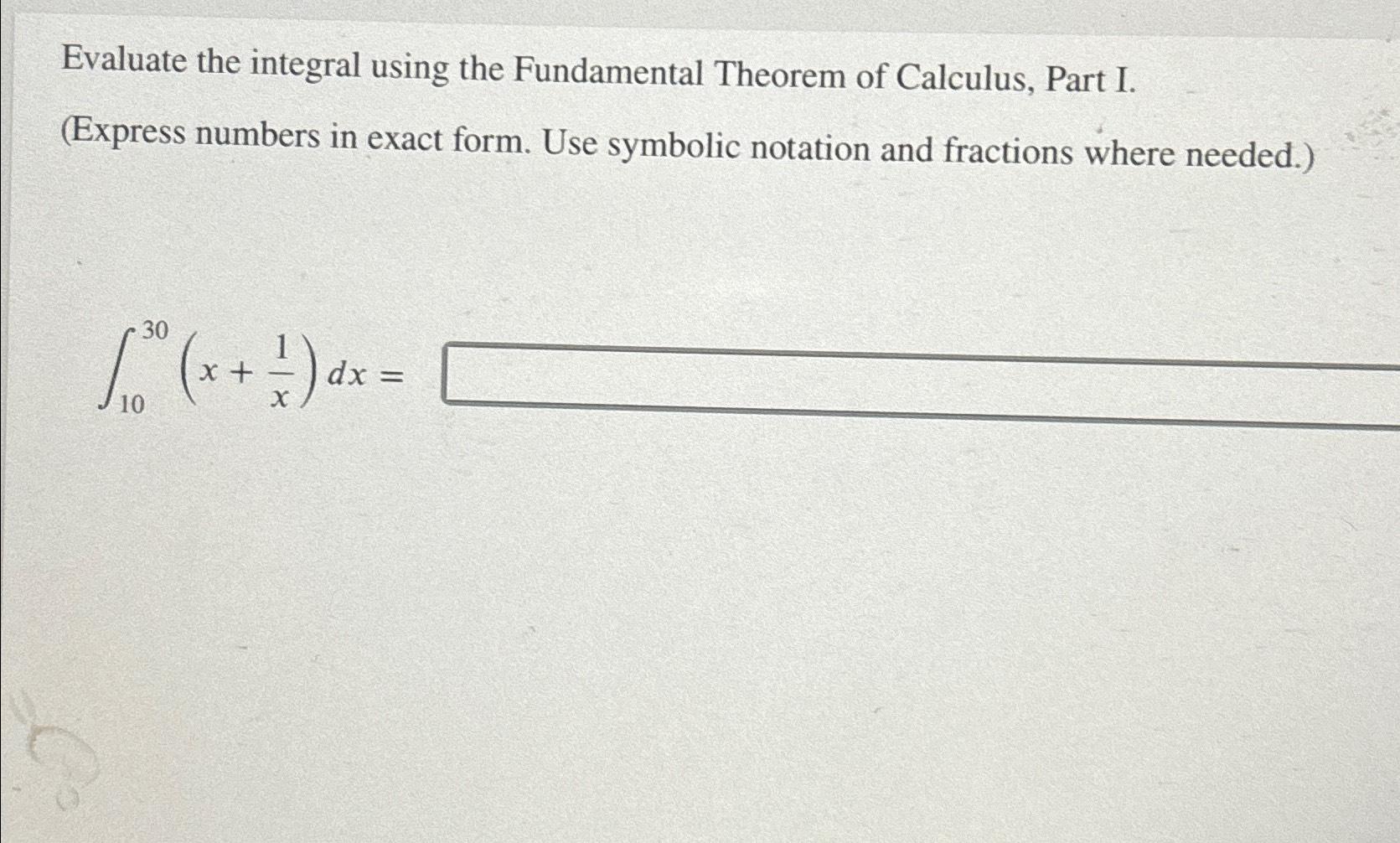 Solved Evaluate the integral using the Fundamental Theorem | Chegg.com
