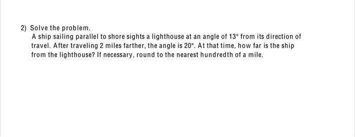 Solved 2) Solve the problem. A ship sailing parallel to | Chegg.com