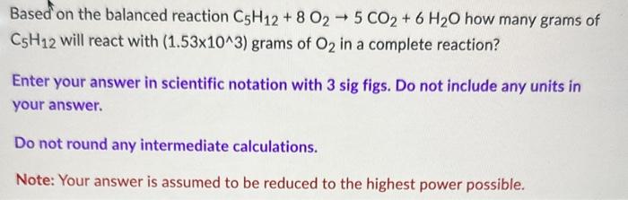 Solved Based on the balanced reaction C5H12+8O2→5CO2+6H2O | Chegg.com