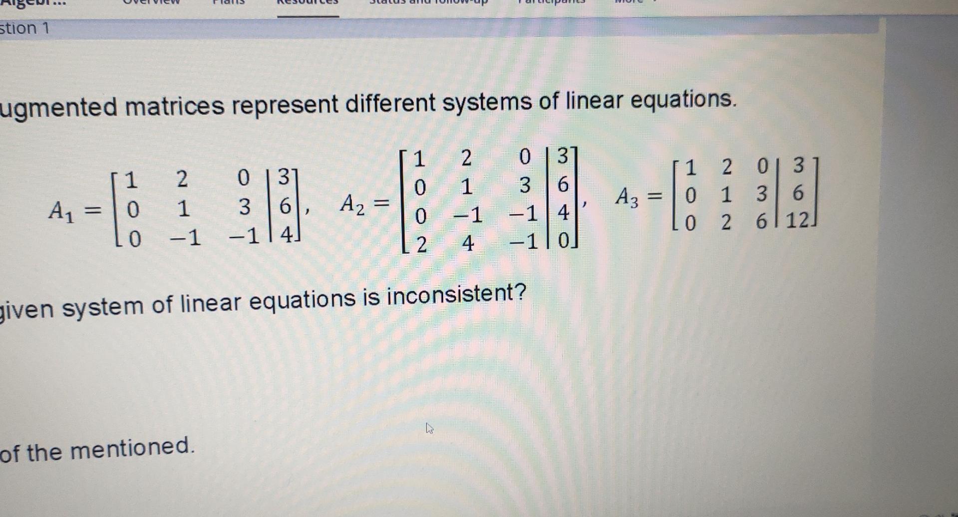 Solved Question 1 The following augmented matrices represent | Chegg.com