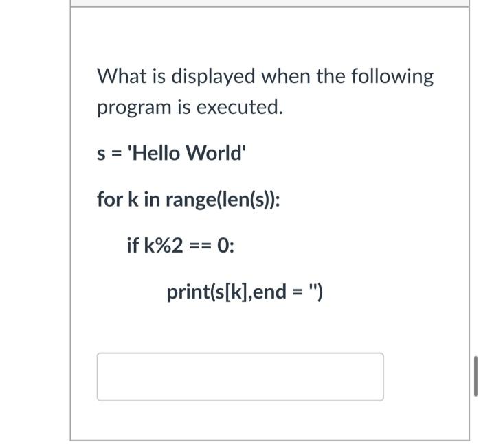 Solved What is displayed when the following program is | Chegg.com