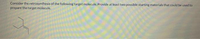 Solved Consider the retrosynthesis of the following target | Chegg.com