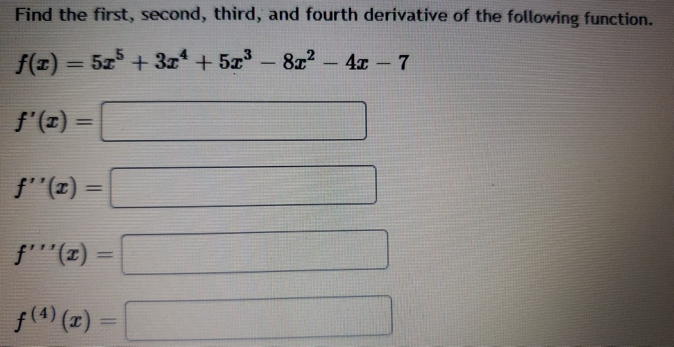 Solved Find the first, second, third, and fourth derivative | Chegg.com