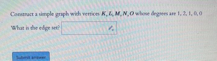 Solved Construct a simple graph with vertices K,L,M,N,O | Chegg.com