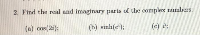 Solved 2. Find the real and imaginary parts of the complex | Chegg.com