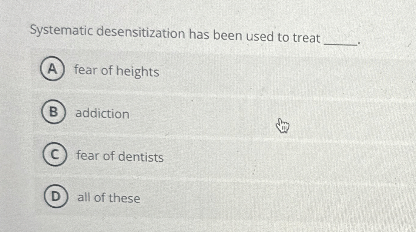 Solved Systematic desensitization has been used to treatfear | Chegg.com
