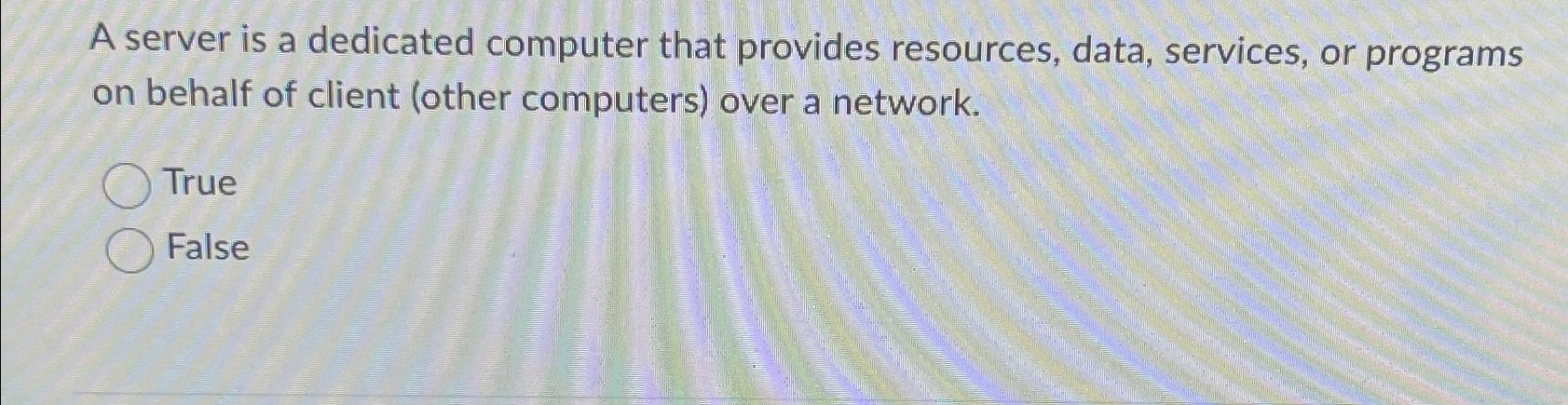 Solved A server is a dedicated computer that provides | Chegg.com
