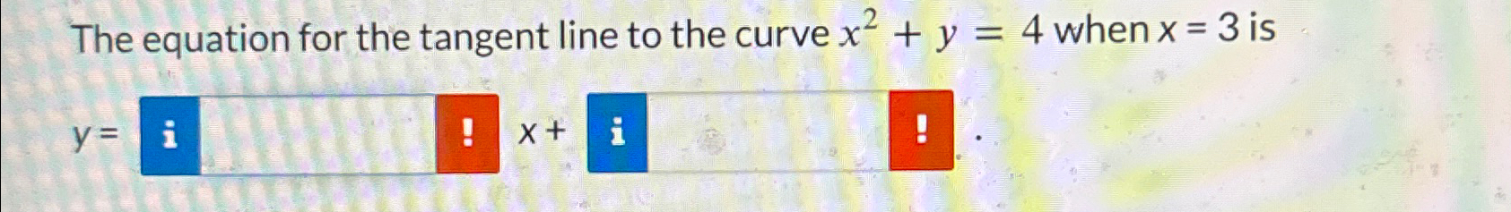 Solved The equation for the tangent line to the curve x2+y=4 | Chegg.com