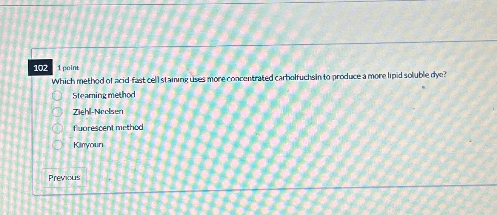 Solved 1021 ﻿pointwhich Method Of Acid Fast Cell Staining 9582