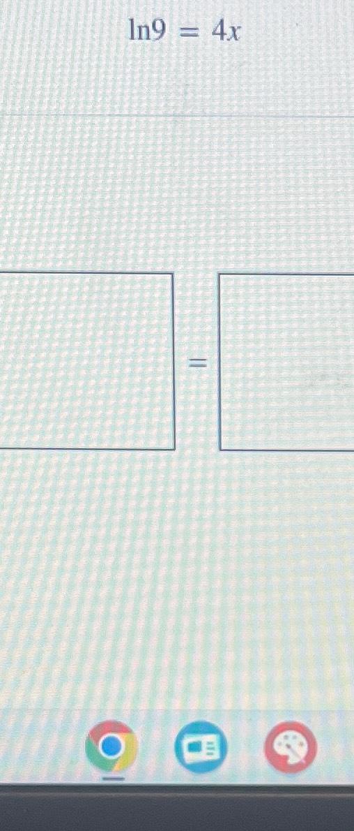Solved ln9=4x | Chegg.com