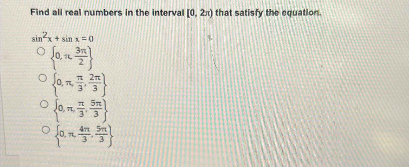 Solved Find all real numbers in the interval [0,2π) ﻿that | Chegg.com
