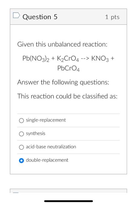 Solved Question 5 1 pts Given this unbalanced reaction: | Chegg.com