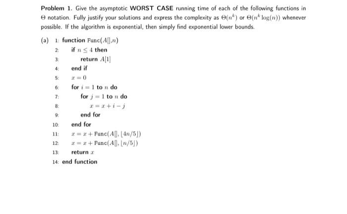 Solved Problem 1. Give the asymptotic WORST CASE running | Chegg.com
