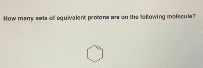 Solved How many sets of equivalent protons are on the | Chegg.com