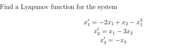 Solved Find a Lyapunov function for the system 3 - = –2x1 + | Chegg.com