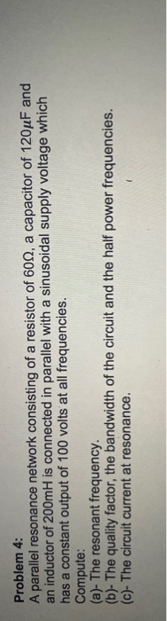 Solved Problem 4: A parallel resonance network consisting of | Chegg.com