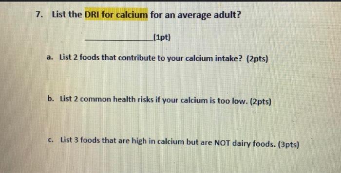 Solved 7. List the DRI for calcium for an average adult? | Chegg.com