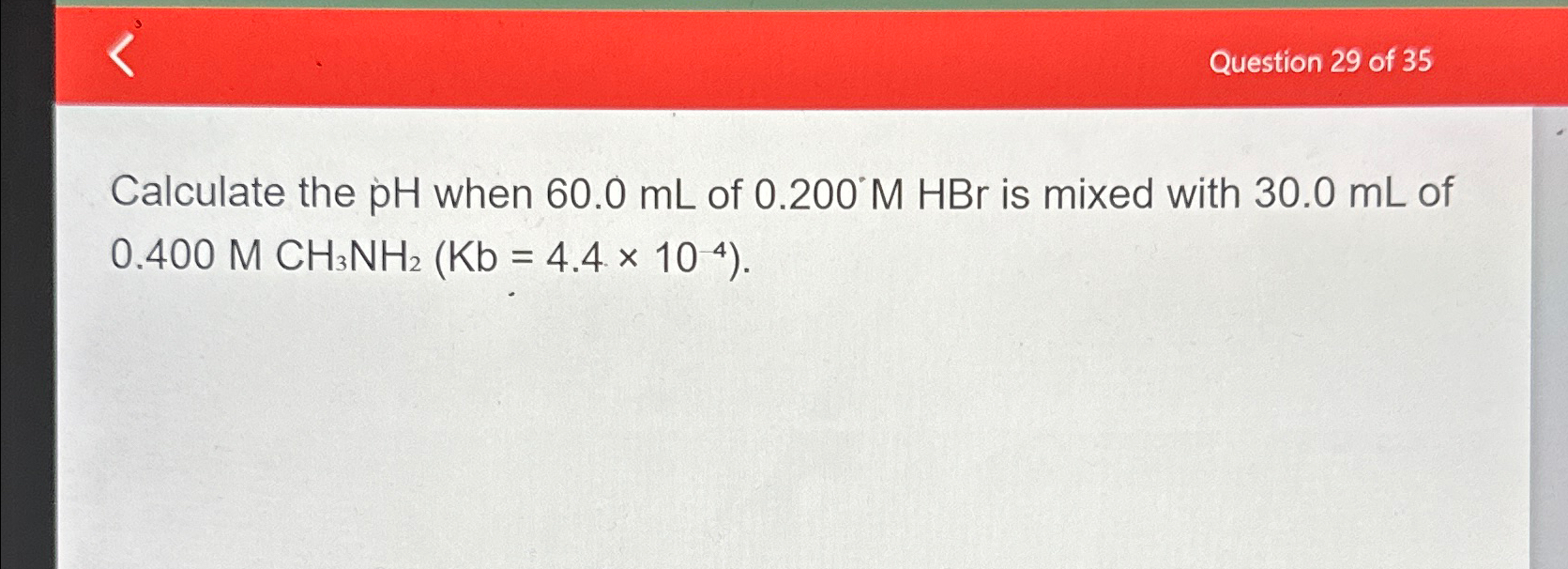 Solved Question 29 ﻿of 35Calculate the pH ﻿when 60.0mL ﻿of | Chegg.com