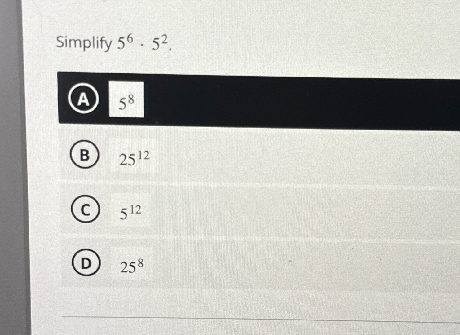 Solved Simplify 56*52.(A) 582512512258 | Chegg.com