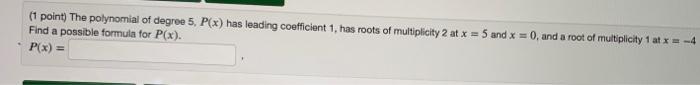 Solved (1 point) Find a degree 4 polynomial having zeros -6, | Chegg.com