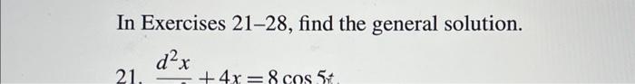 Solved 26. dt2d2x+9x=−4sin3tIn Exercises 21-28, find the | Chegg.com