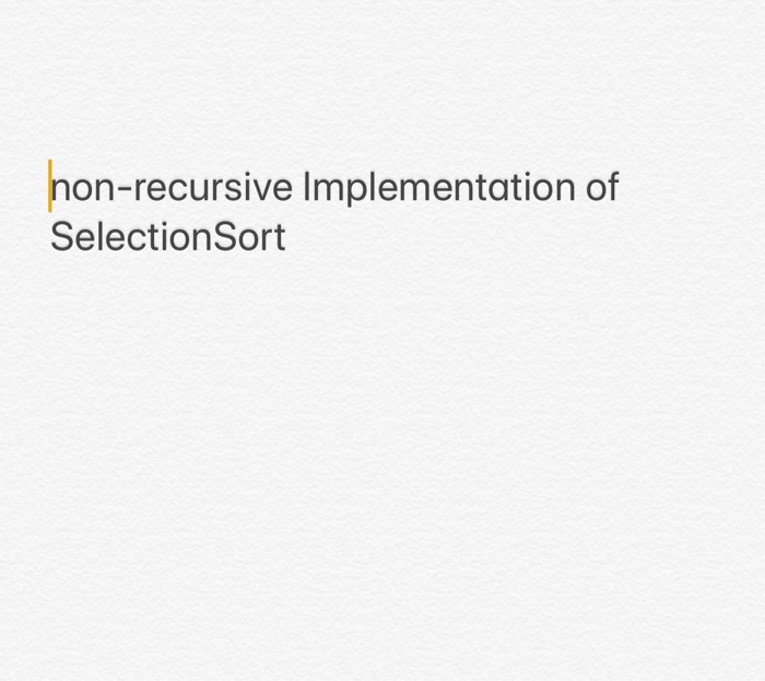 Solved non-recursive Implementation of Selection Sort | Chegg.com