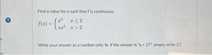 Solved Find a value for a such that f is continuous | Chegg.com