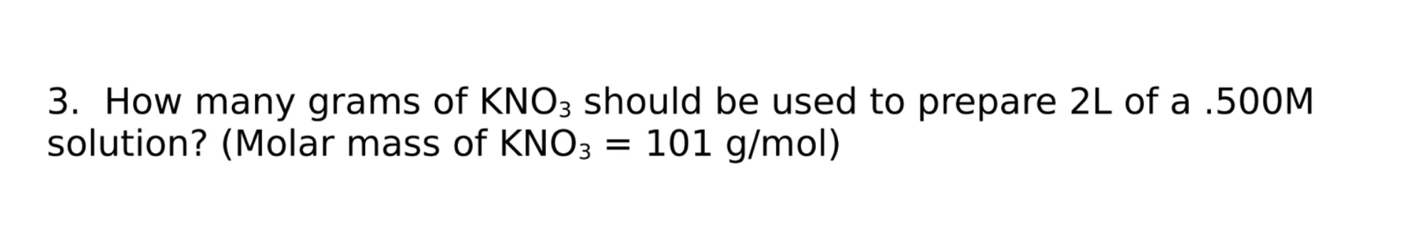 Solved How many grams of KNO3 ﻿should be used to prepare 2L | Chegg.com