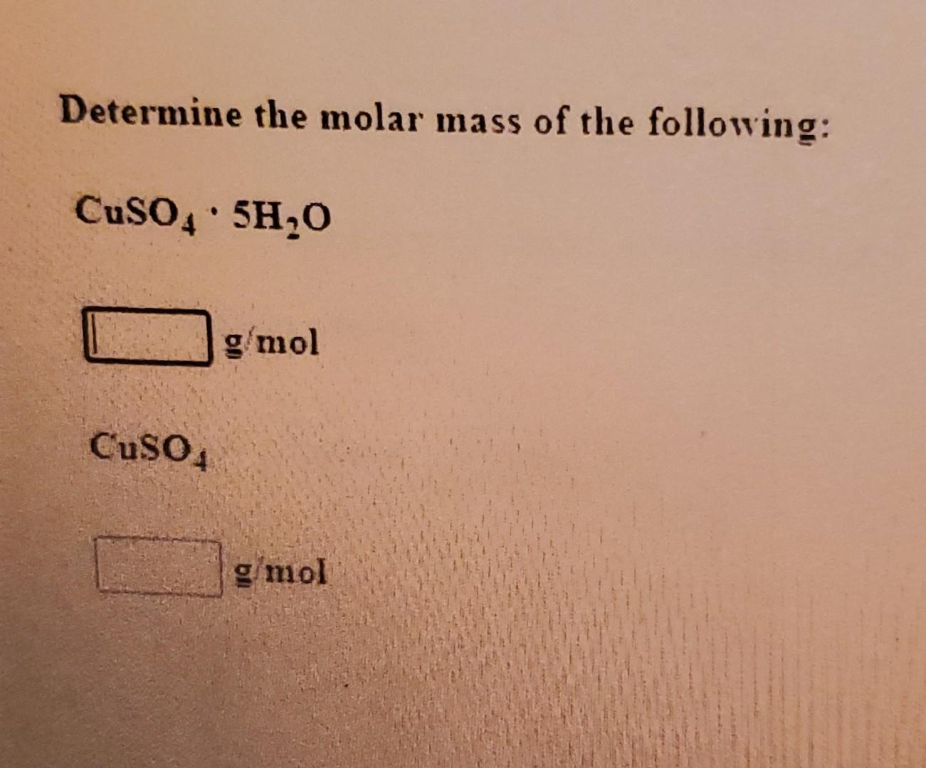 Solved Determine The Molar Mass Of The Following Cuso4 5h20