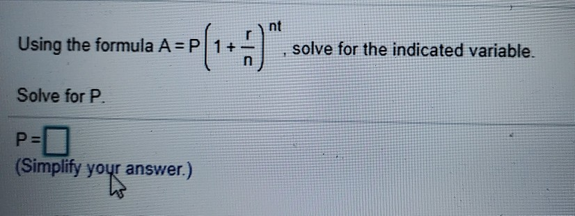 Solved nt Using the formula A=P 1 + A=P(12) solve for the | Chegg.com