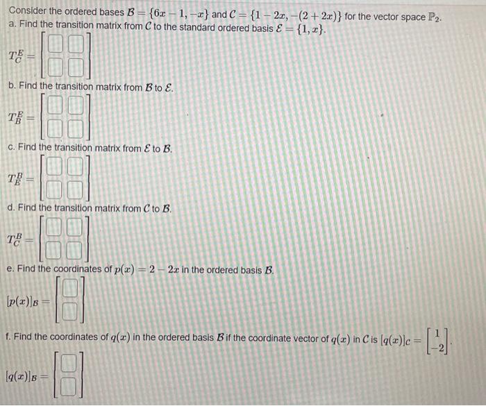 Solved Consider The Ordered Bases B {6x−1 −x} And