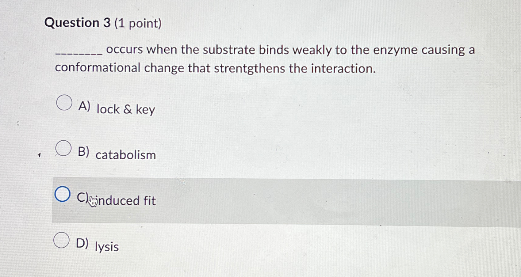 Solved Question 3 (1 ﻿point)occurs when the substrate binds | Chegg.com