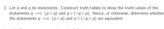 Solved 2. Let p and q be statements. Construct truth tables | Chegg.com