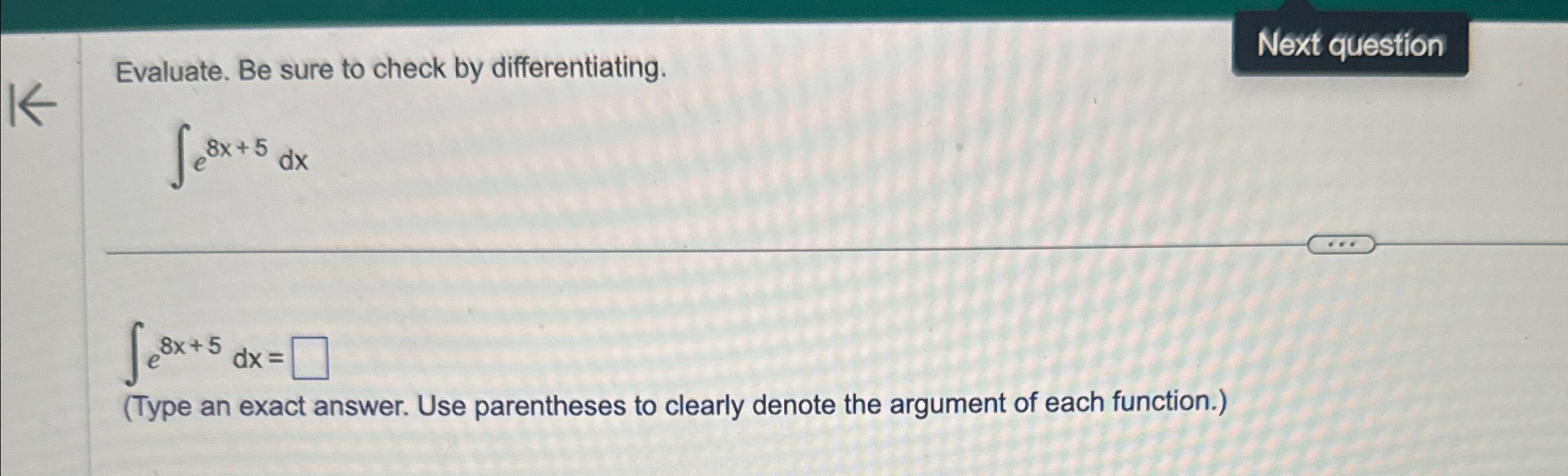 Solved Evaluate. Be sure to check by differentiating.Next | Chegg.com