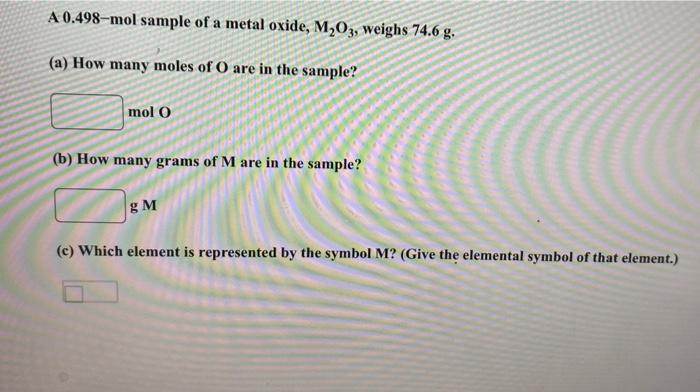 Solved A 0.498-mol sample of a metal oxide, M2O3, weighs | Chegg.com