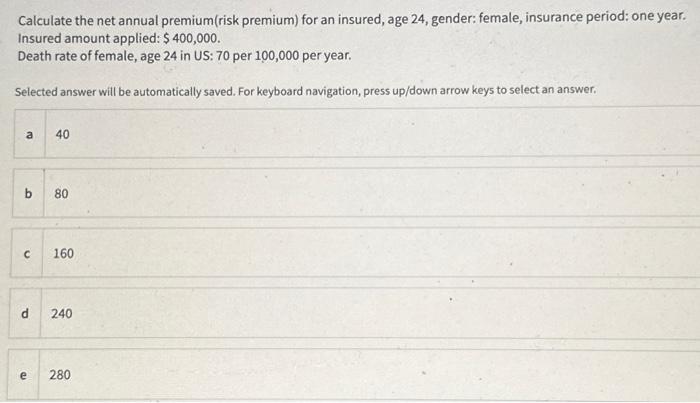 Solved Calculate the net annual premium(risk premium) for an | Chegg.com
