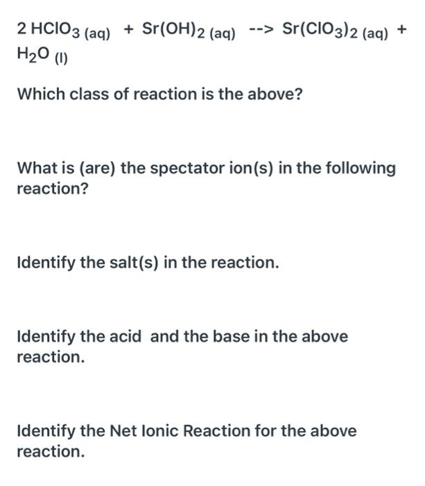 Solved 2 HCIO3 (aq) + Sr(OH)2 (aq) --> Sr(ClO3)2 (aq) + H20 | Chegg.com