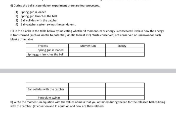 Solved 6) During the ballistic pendulum experiment there are | Chegg.com