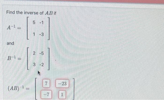 Solved Find the inverse of AB if A−1=[51−1−3] and | Chegg.com