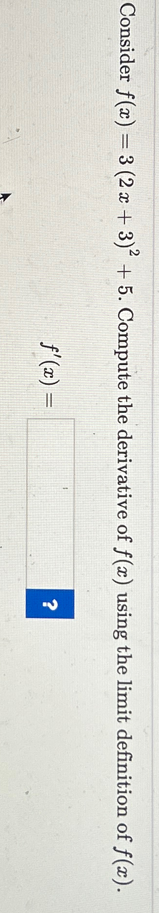 Solved Consider f(x)=3(2x+3)2+5. ﻿Compute the derivative of | Chegg.com