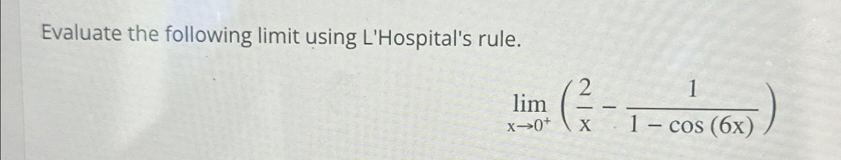Solved Evaluate the following limit using L'Hospital's | Chegg.com