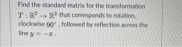 Solved Find the standard matrix for the transformation T:R2 | Chegg.com