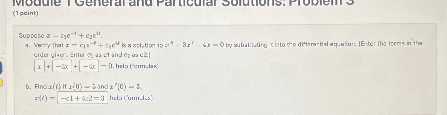 Solved (1 ﻿point)Suppose x=c1e-t+c2e4t.a. ﻿Verify that | Chegg.com