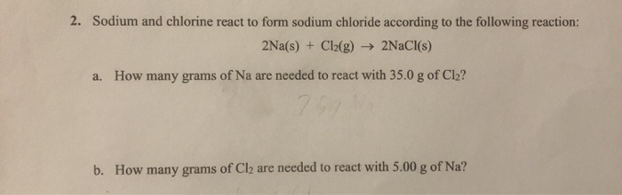 Solved 2. Sodium and chlorine react to form sodium chloride | Chegg.com
