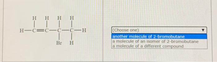 Solved Here is the chemical structure of 2-bromobutane: H Η | Chegg.com