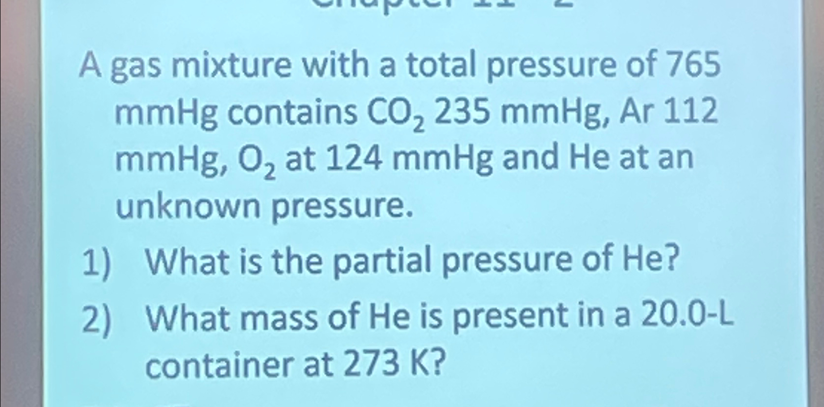 Solved A gas mixture with a total pressure of 765 ﻿mmHg | Chegg.com