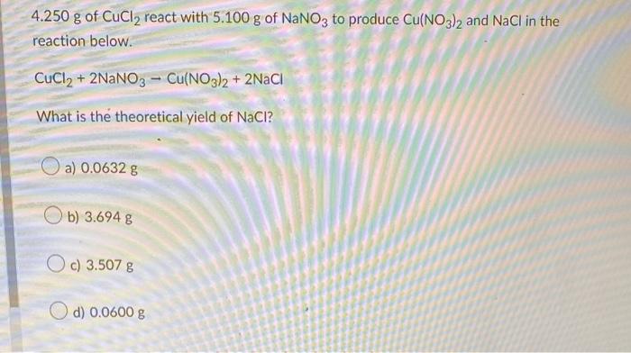 Solved 4.250 g of CuCl₂ react with 5.100 g of NaNO3 to | Chegg.com