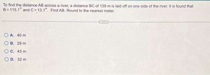 Solved To find the distance AB across a river, a distance BC | Chegg.com