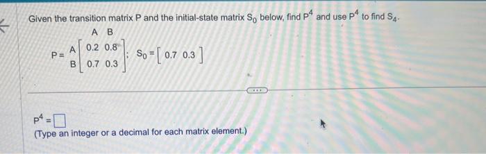 Solved Given the transition matrix P and the initial-state | Chegg.com